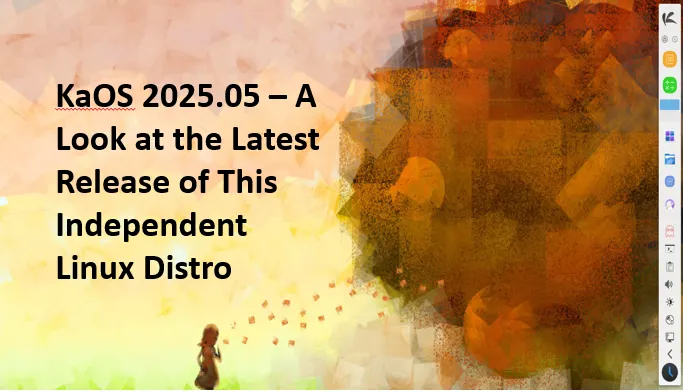 KaOS 2025.05 – A Look At The Latest Release Of This Independent Linux ...