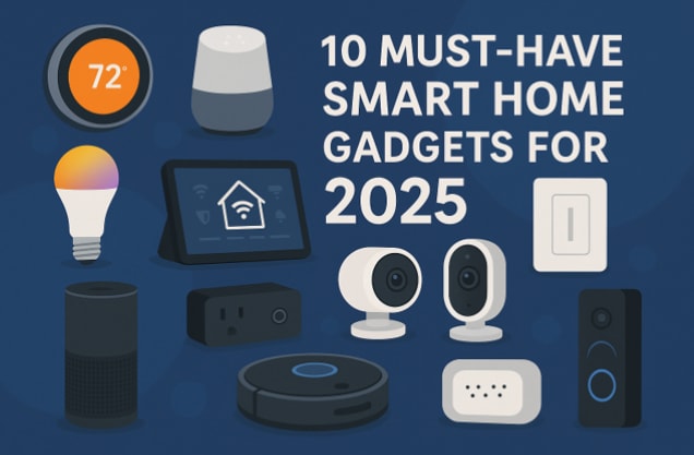 10 Must-Have Smart Home Gadgets For 2025 | TechRefreshing – Latest ...