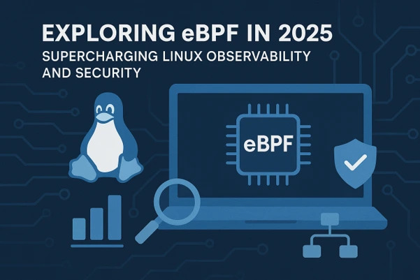 Exploring EBPF In 2025: Supercharging Linux Observability And Security | Tech Refreshing