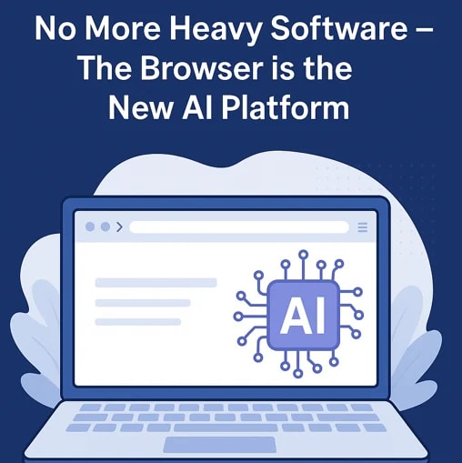No More Heavy Software – The Browser Is The New AI Platform ...