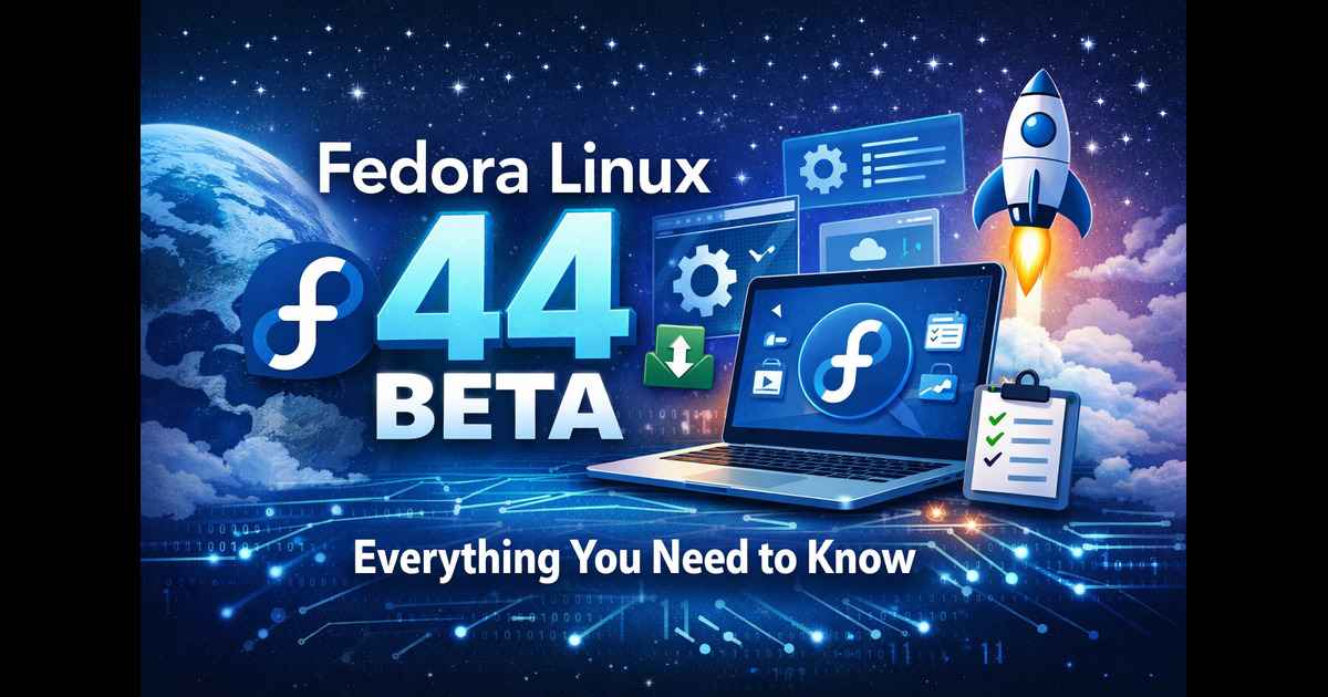 Fedora Linux 44 Beta Is Here: Everything You Need To Know ...